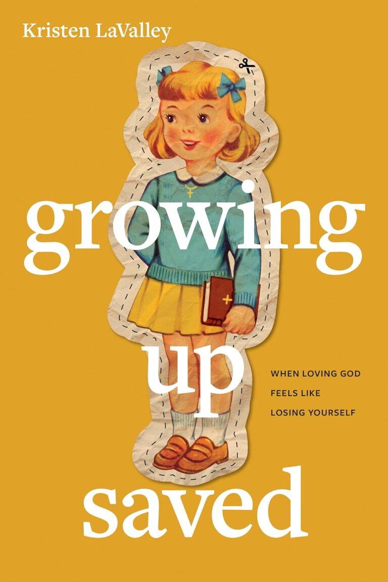 Growing Up Saved: When Loving God Feels Like Losing Yourself ...